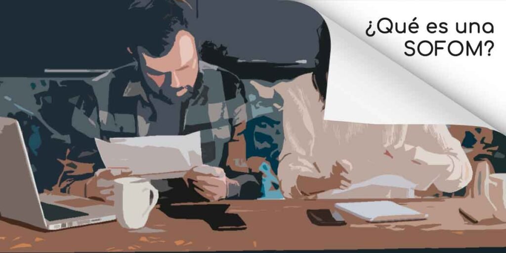 ¿Qué es una SOFOM, función, tipos y ejemplos en México? | DC